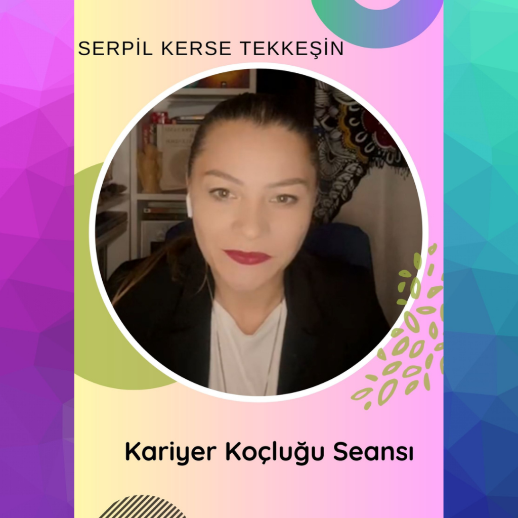 Serpil Kerse Tekkeşin - Kariyer Koçluğu Seansı - Türkiye'nin En Büyük ...